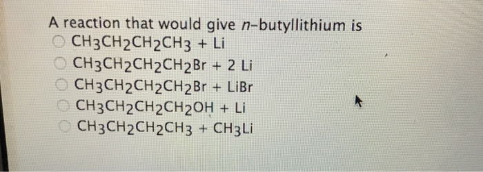 Solved A reaction that would give n-butyllithium is | Chegg.com
