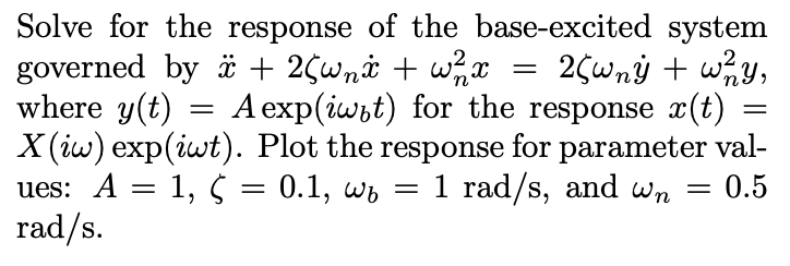 Solved Solve for the response of the base-excited system | Chegg.com