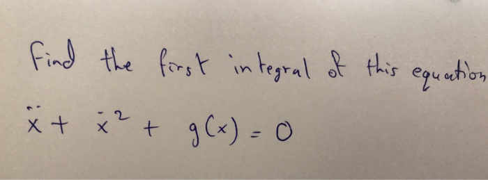 Solved Find the first integral of this equation x doubledot | Chegg.com