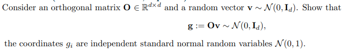 Solved Consider an orthogonal matrix O in Rd×d ﻿and a random | Chegg.com
