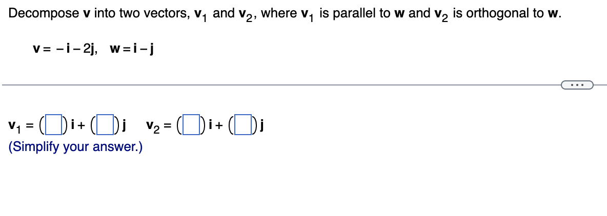 Solved Decompose v into two vectors, v1 and v2, where v1 is | Chegg.com