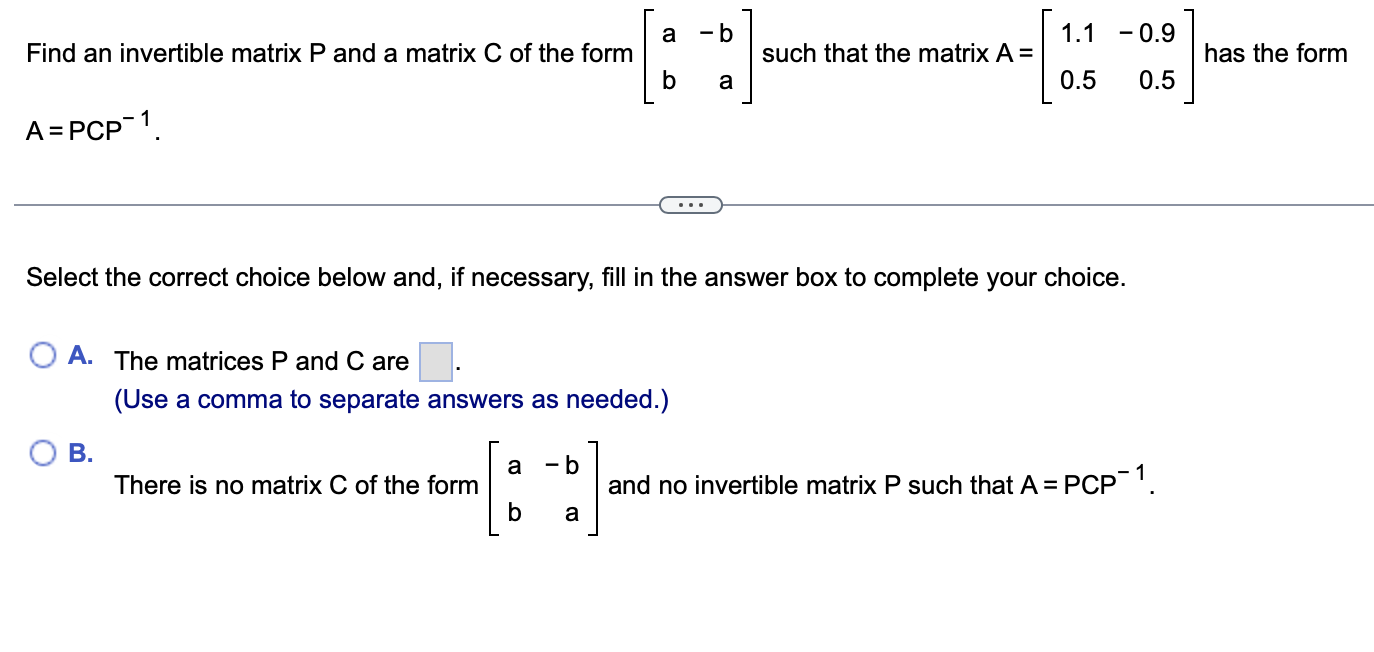 Solved Find an invertible matrix P and a matrix C of the | Chegg.com