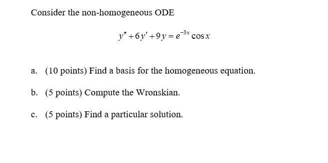 Solved Consider the non-homogeneous ODE y′′+6y′+9y=e−3xcosx | Chegg.com