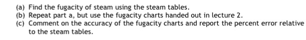 Solved Find the fugacity of steam using the steam tables. | Chegg.com