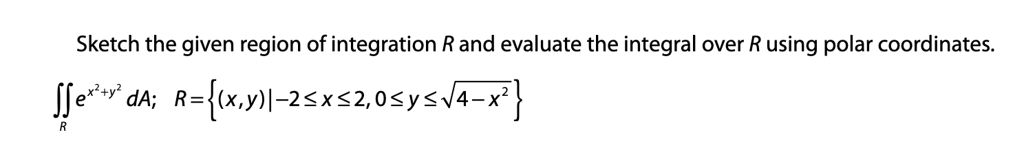 Solved Sketch the given region of integration R and evaluate | Chegg.com