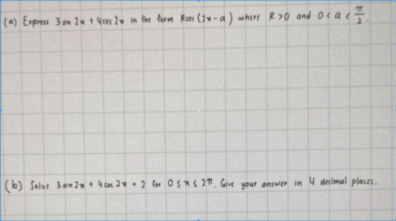 Solved a) Express 3sin2x+4cos2x in the form Rcos(2x−a) where | Chegg.com