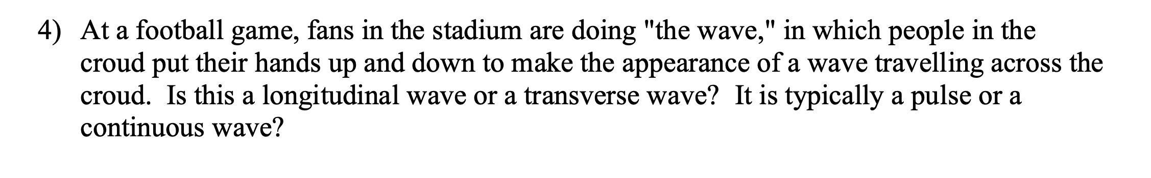 Solved 4) At a football game, fans in the stadium are doing | Chegg.com