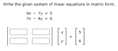 Solved Write the given system of linear equations in matrix | Chegg.com
