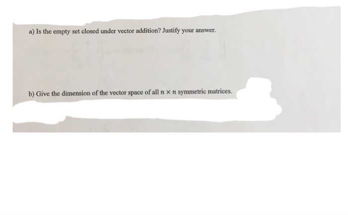 Solved a) Is the empty set closed under vector addition? | Chegg.com