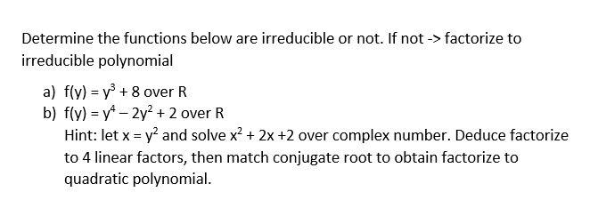 Solved Determine the functions below are irreducible or not. | Chegg.com