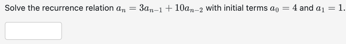 Solved Solve the recurrence relation an=3an−1+10an−2 with | Chegg.com