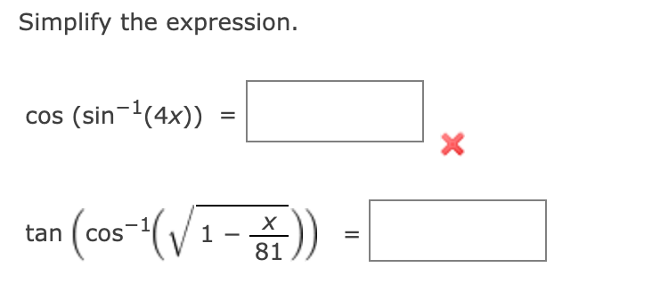 Solved Simplify the expression. cos (sin-1(4x)) x tan (cos | Chegg.com