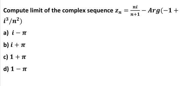 Solved ni = - Arg(-1+ n+1 Compute limit of the complex | Chegg.com