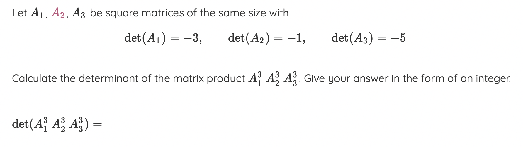 Let A1A1, A2A2, A3A3 be square matrices of the same | Chegg.com