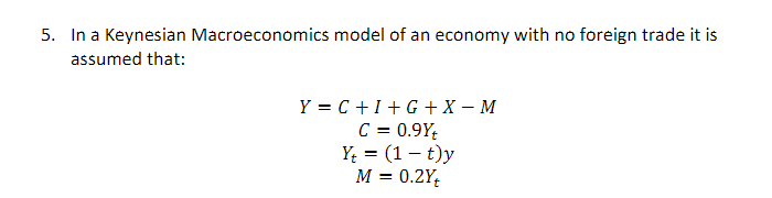 Solved 5. In a Keynesian Macroeconomics model of an economy | Chegg.com
