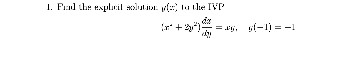 Solved 1. Find the explicit solution y(x) to the IVP dx dy | Chegg.com