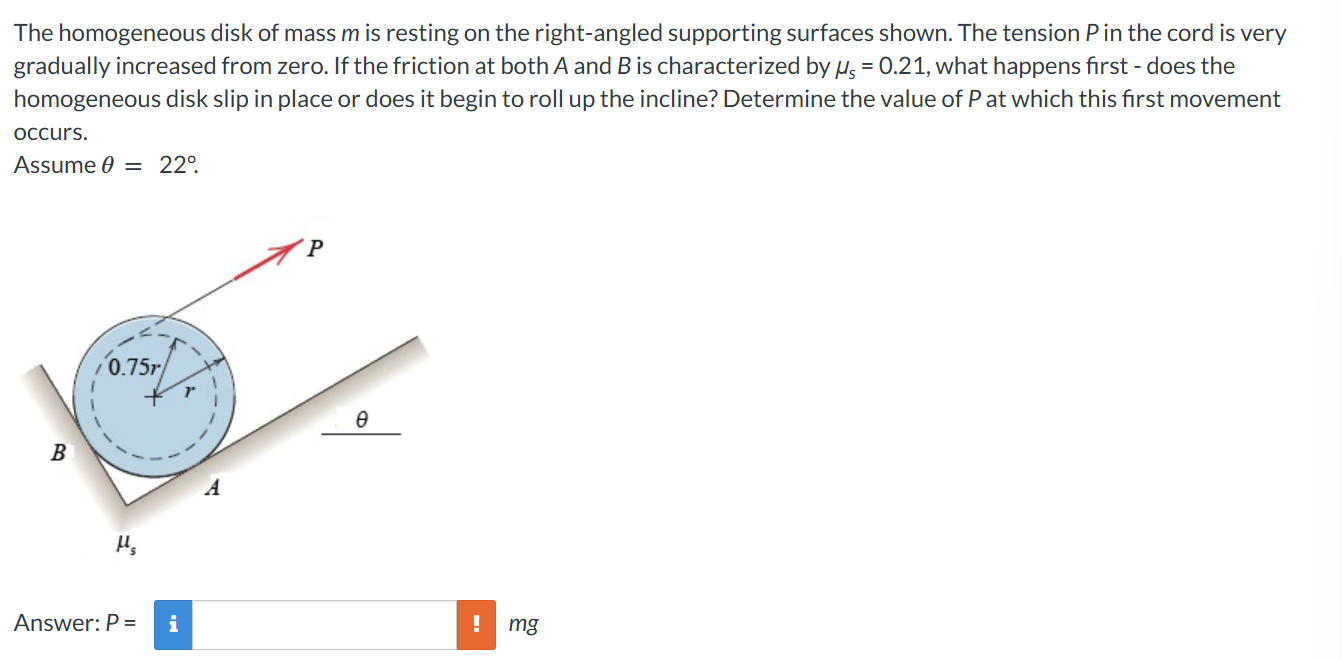 Solved by an EXPERT The homogeneous disk of ﻿mass m is ﻿resting on ﻿the | Chegg.com