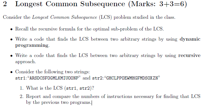Solved 2 Longest Common Subsequence (Marks: 3+3=6) = | Chegg.com