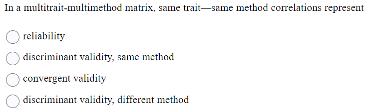 Solved In a multitrait-multimethod matrix, same trait_-same | Chegg.com