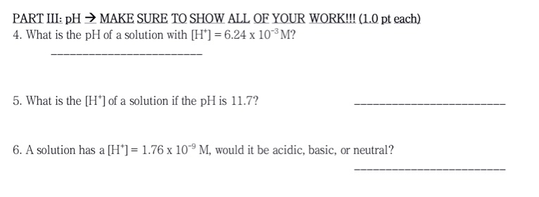 Solved PART III: pH → MAKE SURE TO SHOW ALL OF YOUR WORK!!! | Chegg.com