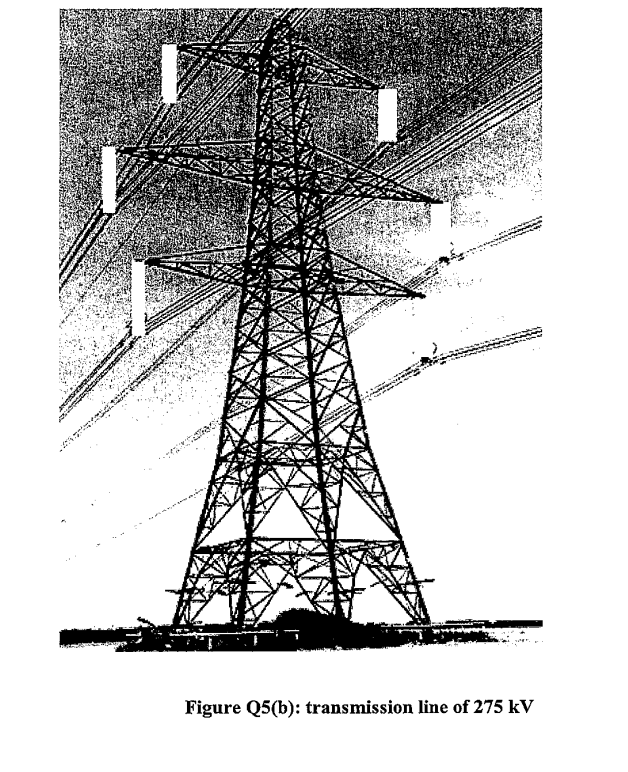Solved Figure Q5(b) shows a transmission line of 275kV. As a | Chegg.com