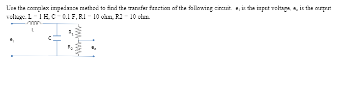 Solved Use the complex impedance method to find the transfer | Chegg.com