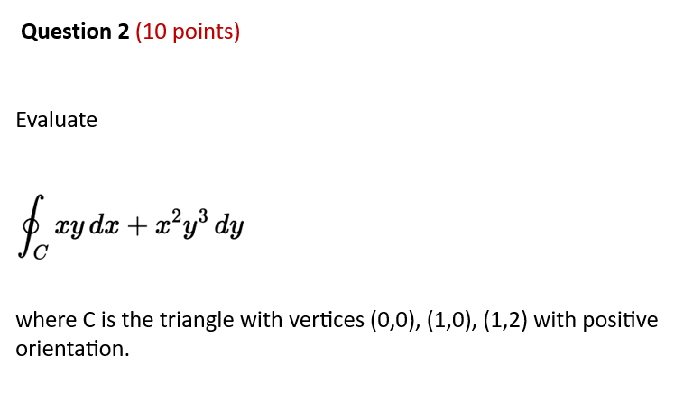 Solved Question 2 (10 points)Evaluateo∫Cxydx+x2y3dywhere C | Chegg.com Solved Question 2 (10 points)Evaluateo∫Cxydx+x2y3dywhere C | Chegg.com