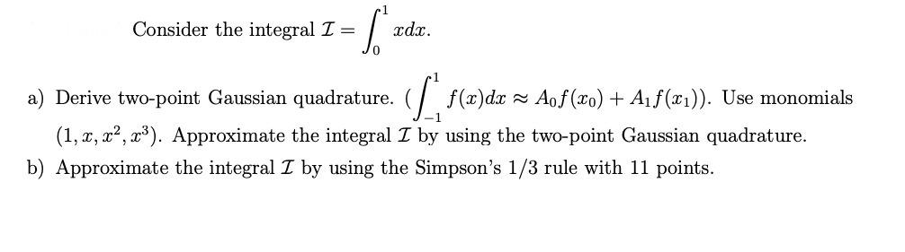 Solved Consider the integral I=∫01xdx. a) Derive two-point | Chegg.com