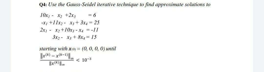 Solved Q4: Use the Gauss-Seidel iterative technique to find | Chegg.com