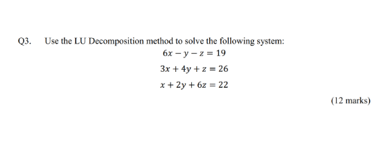 Solved Q3. ﻿Use the LU ﻿Decomposition method to ﻿solve the | Chegg.com