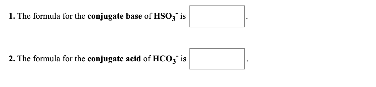 Solved 1. The formula for the conjugate base of HSO3 is 2. | Chegg.com