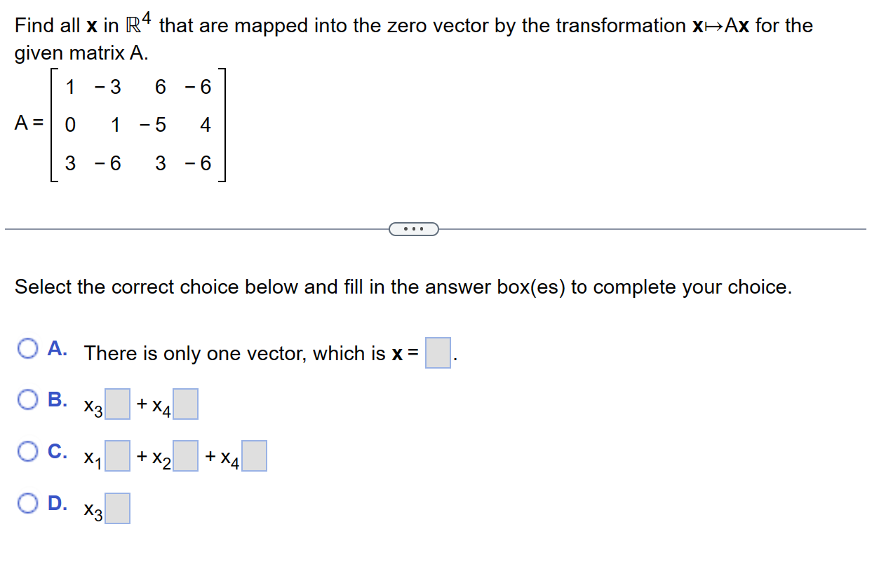 Solved Find all x in R4 that are mapped into the zero vector | Chegg.com