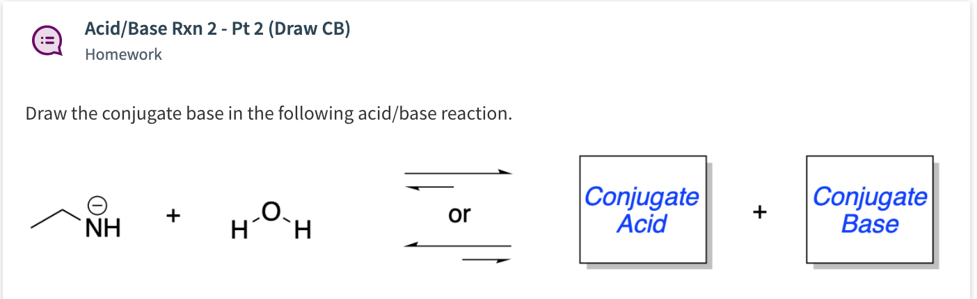 Solved Acid/Base Rxn 2 - Pt 2 (Draw CB) Homework Draw the | Chegg.com
