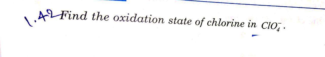 Solved 1:42 Find the oxidation state of chlorine in clo;. | Chegg.com