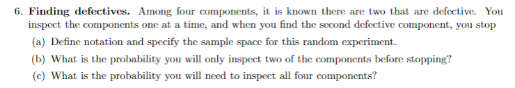 Solved 6. Finding defectives. Among four components, it is | Chegg.com