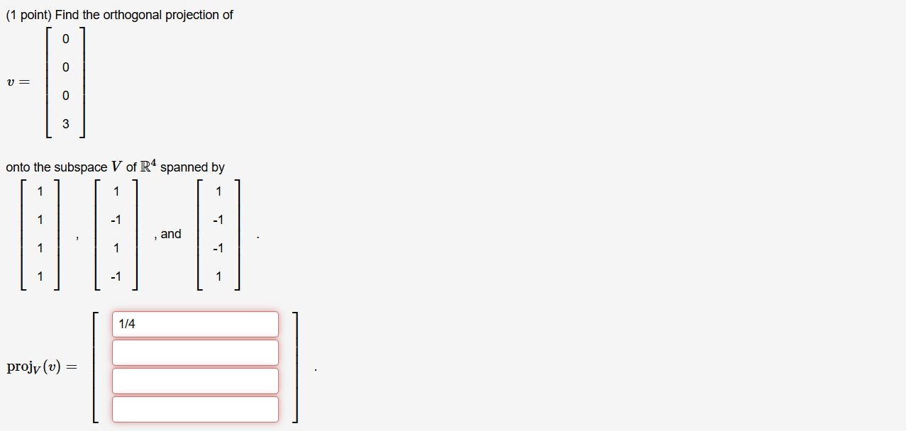 Solved (1 ﻿point) ﻿Find the orthogonal projection | Chegg.com