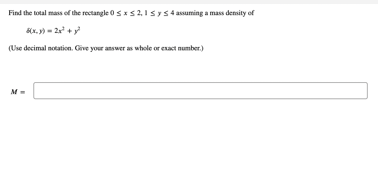 Solved Find the total mass of the rectangle 0≤x≤2,1≤y≤4 | Chegg.com