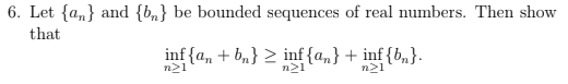 Solved 6. Let {an} and {bn} be bounded sequences of real | Chegg.com