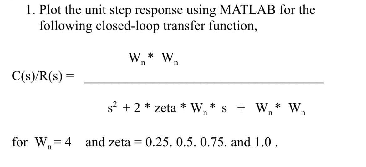 Solved 1. Plot the unit step response using MATLAB for the | Chegg.com