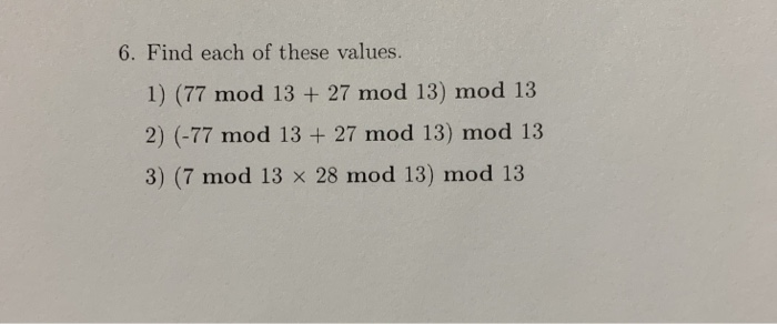Solved 6. Find each of these values. 1) (77 mod 13) mod 13 | Chegg.com