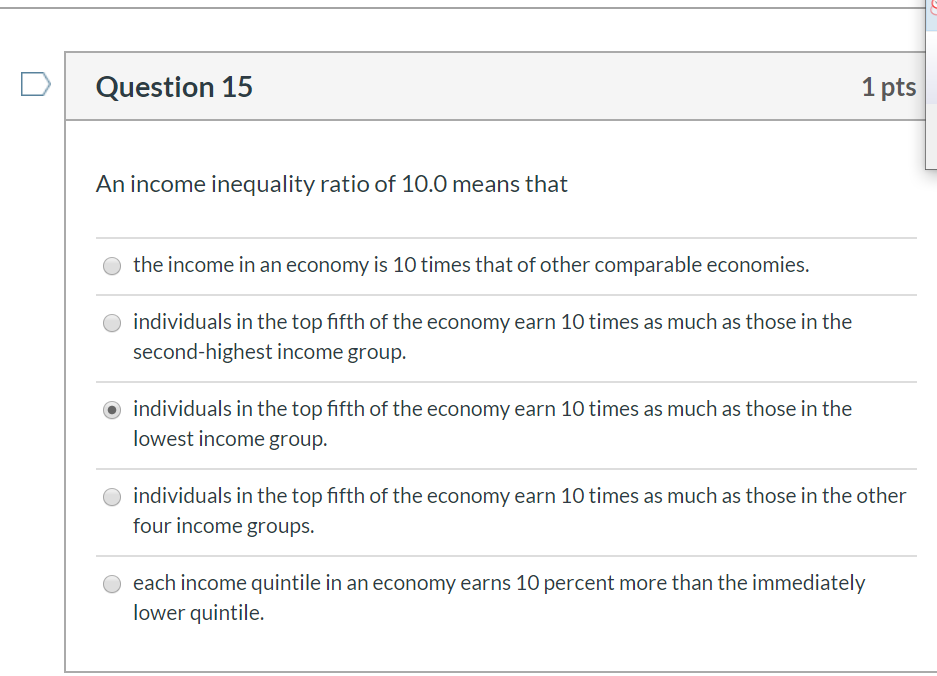 Solved Question 15 1 pts An income inequality ratio of 10.0 | Chegg.com