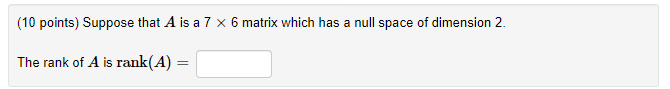Solved (10 points) Suppose that A is a 7 x 6 matrix which | Chegg.com