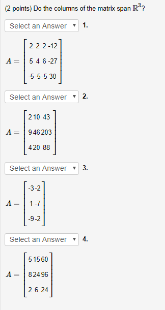 Solved (2 points) Do the columns of the matrix span R? | Chegg.com