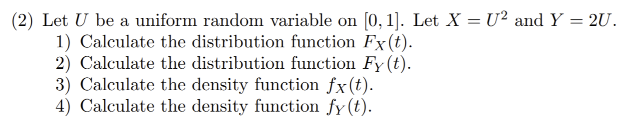 Solved (2) Let U be a uniform random variable on [0, 1]. Let | Chegg.com