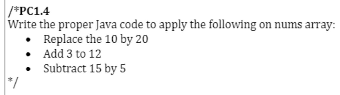 Solved / ∗PC11.4 Write the proper Java code to apply the | Chegg.com Solved / ∗PC11.4 Write the proper Java code to apply the | Chegg.com