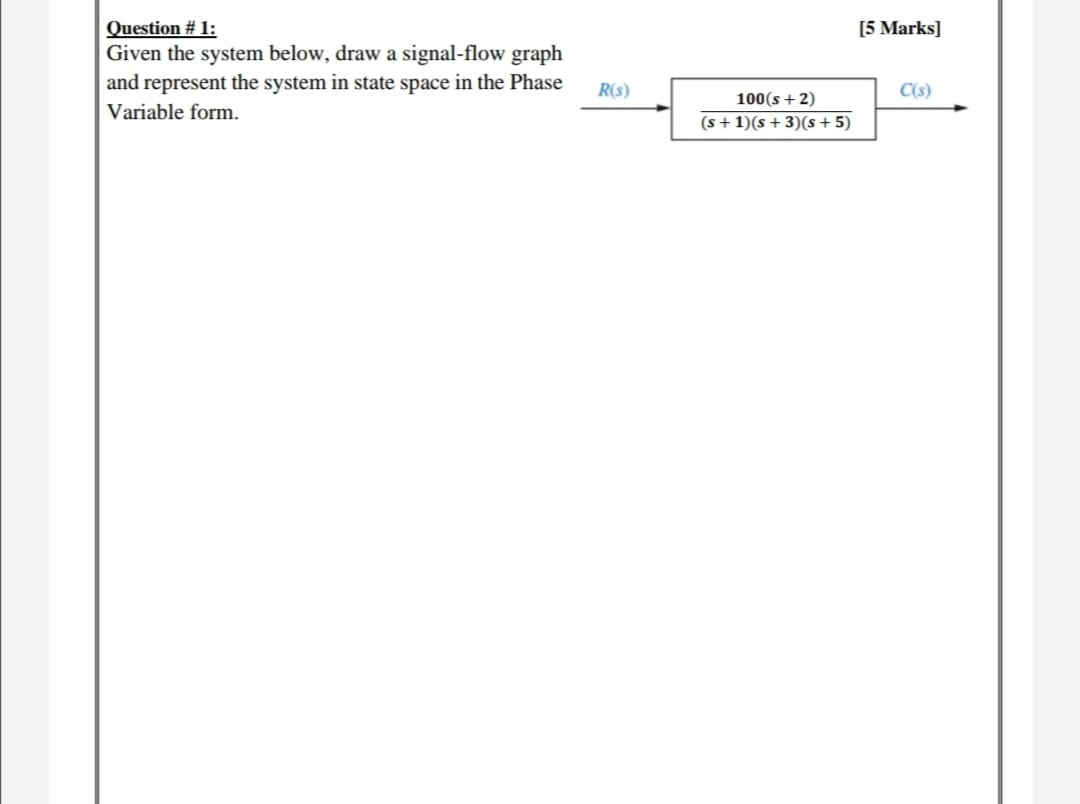 Solved [5 Marks] Question #1: Given the system below, draw a | Chegg.com