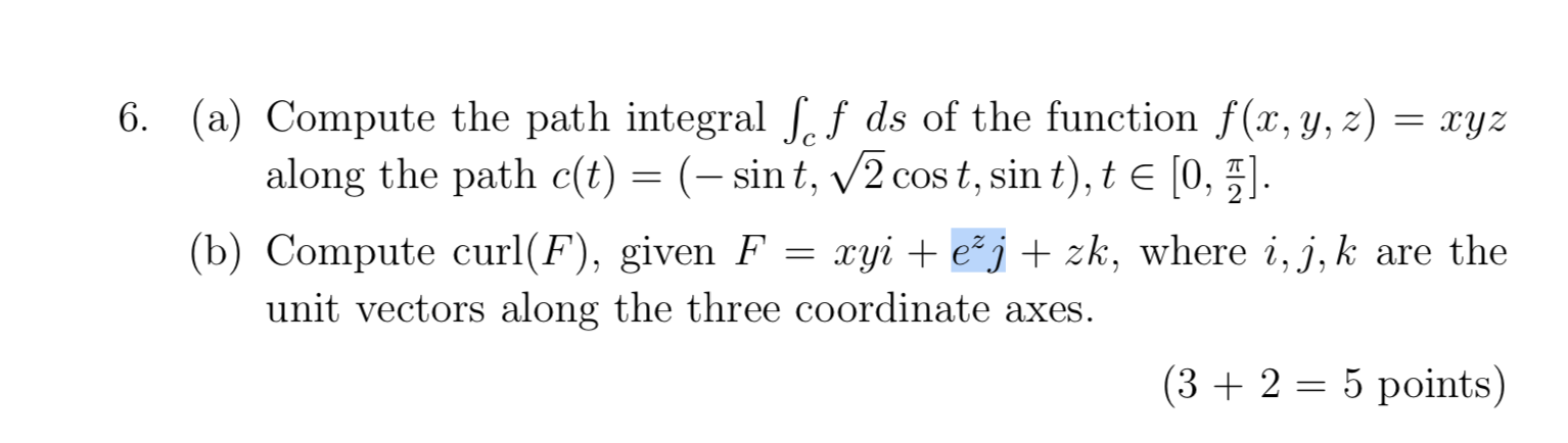 Solved 6. (a)Compute the path integral 􏰀 f ds of | Chegg.com
