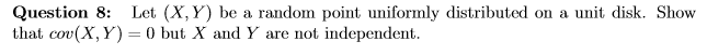 Solved Question 8 Let X Y Be A Random Point Uniformly