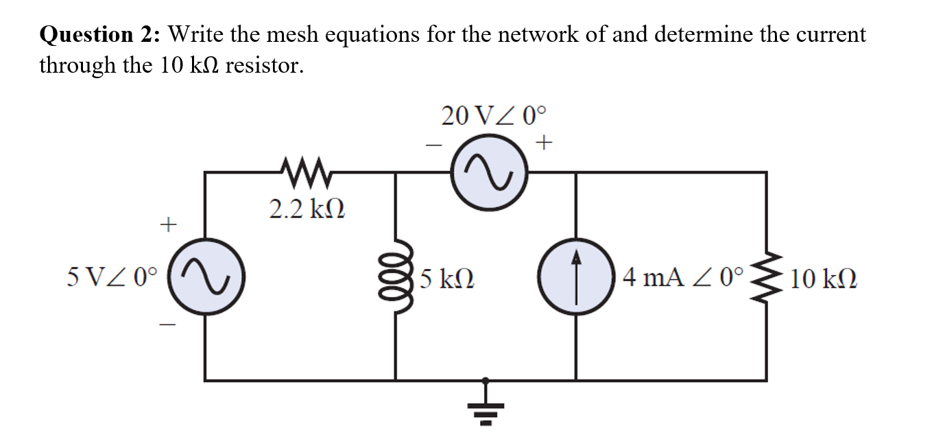 Solved Question 2: Write the mesh equations for the network | Chegg.com