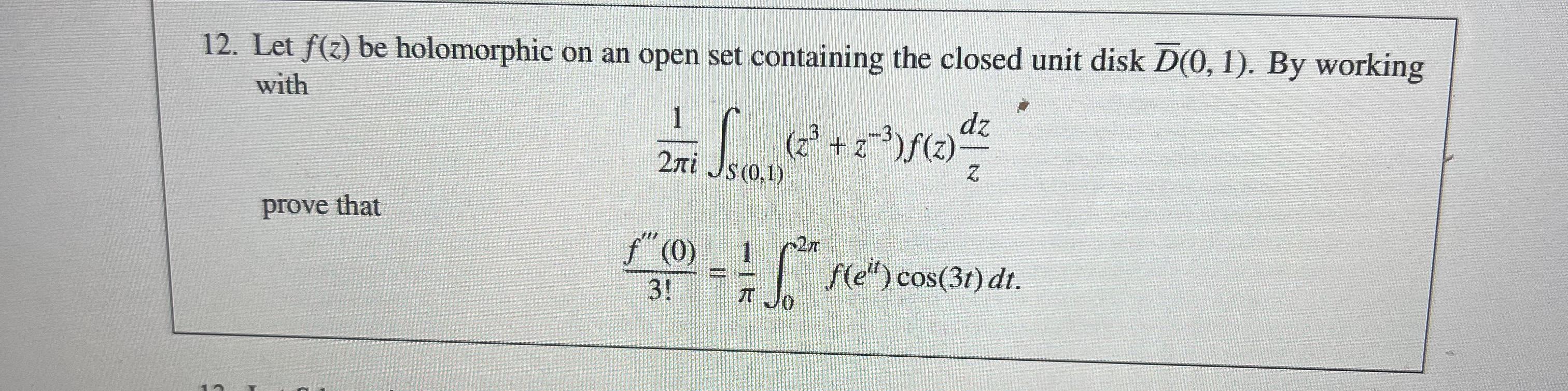 Solved 12. Let f(z) be holomorphic on an open set containing | Chegg.com